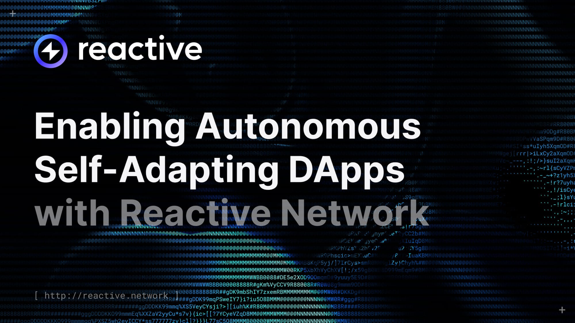 Enabling Autonomous, Self-Adapting DApps with Reactive Network Enabling Autonomous, Self-Adapting DApps with Reactive Network
