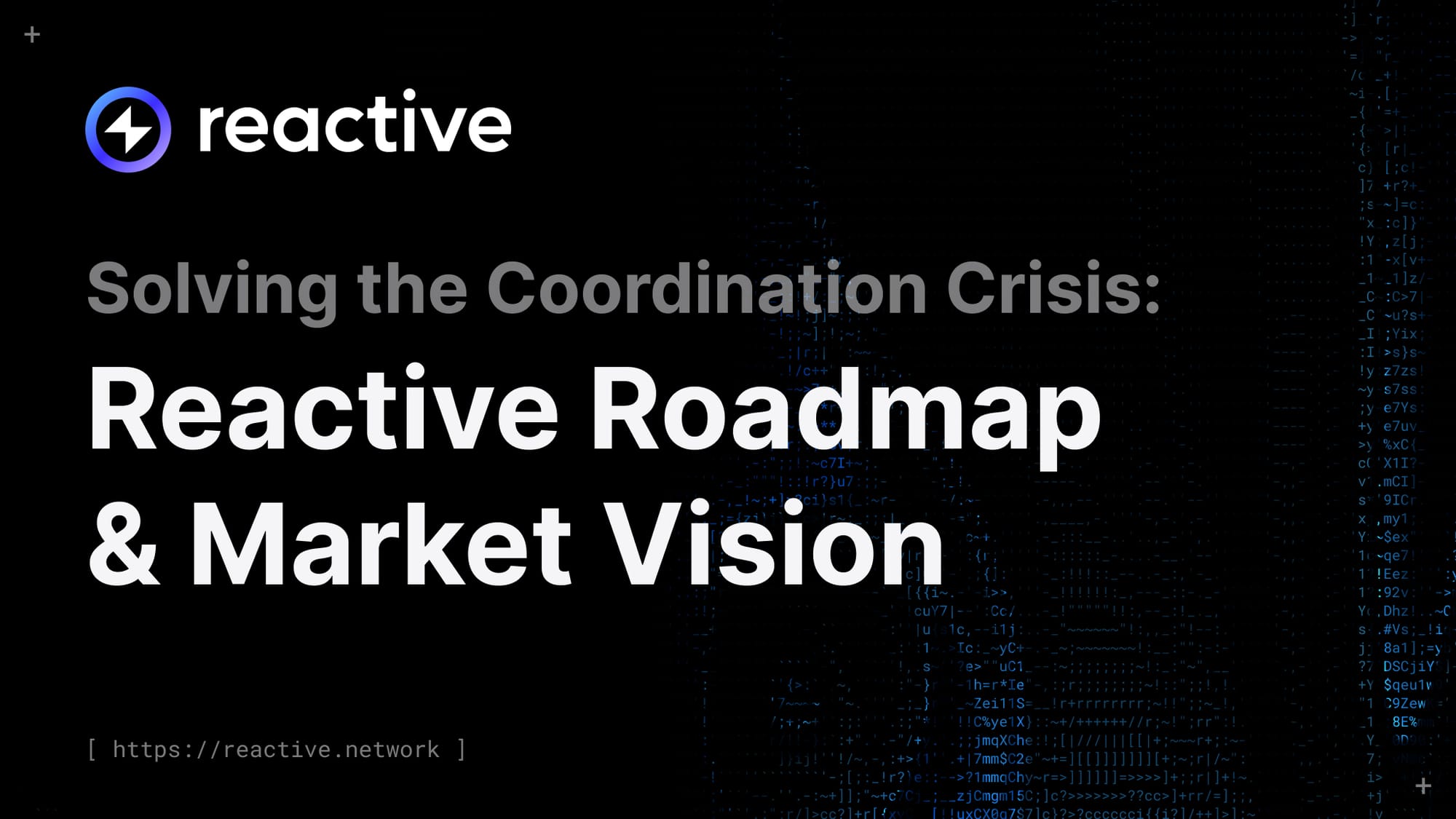 Solving the Coordination Crisis: Reactive Roadmap & Market Vision